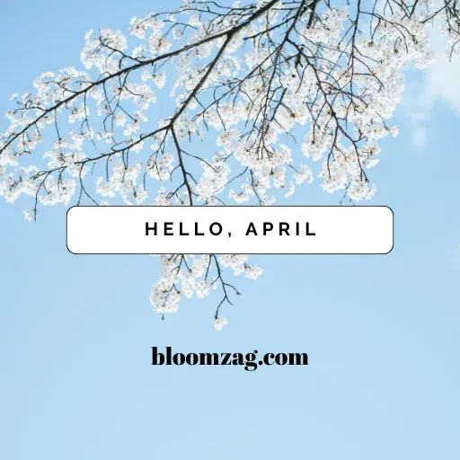 Hello April Quotes: Inspiring, Funny & Beautiful Sayings to Welcome the ...